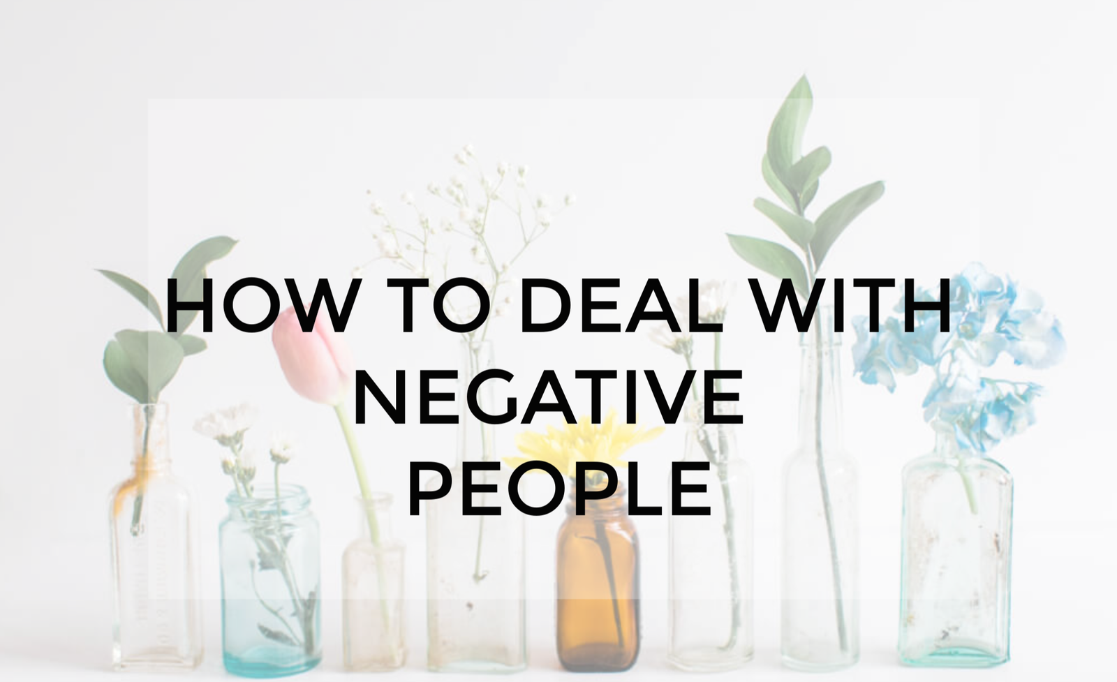 How To Deal With Negative People. | EveryEvery