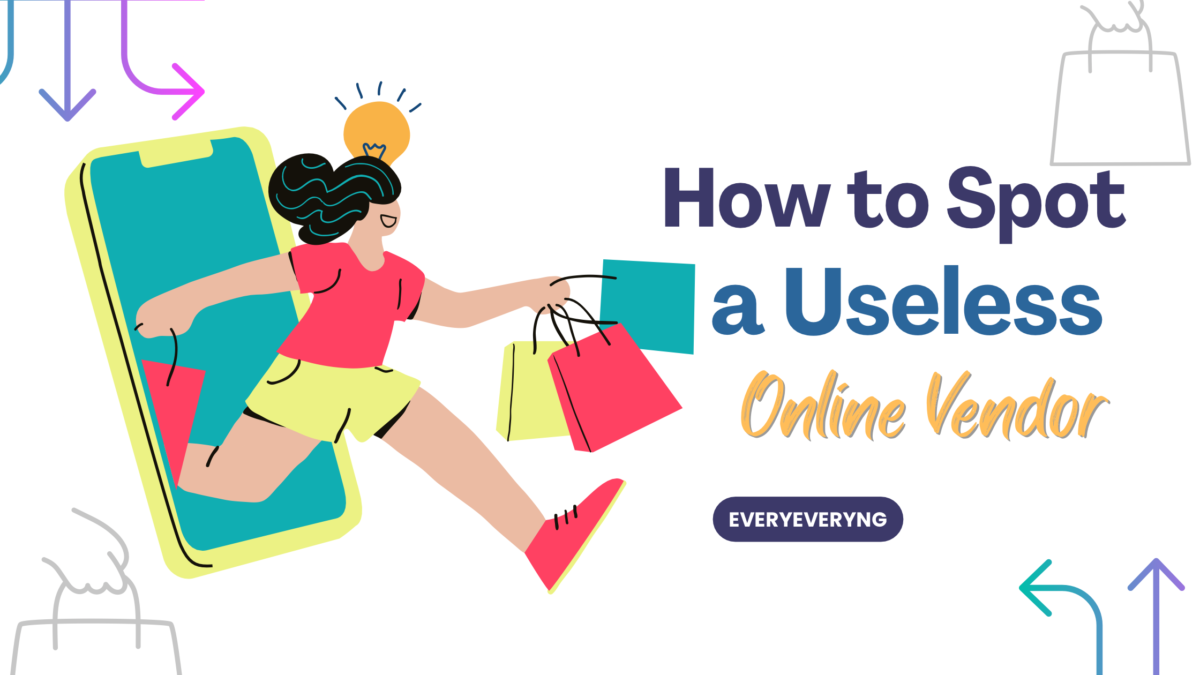 How To Spot A Useless Online Vendor | EveryEvery